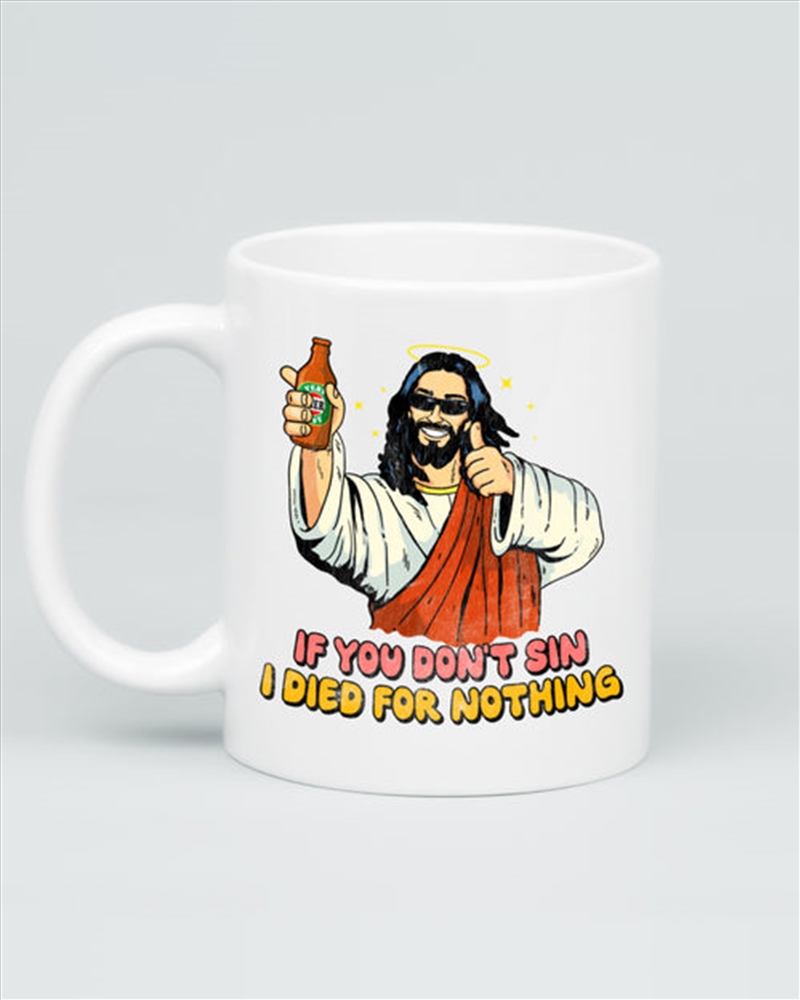 Buy If You Dont Sin I Died For Nothing Mug Online | Sanity