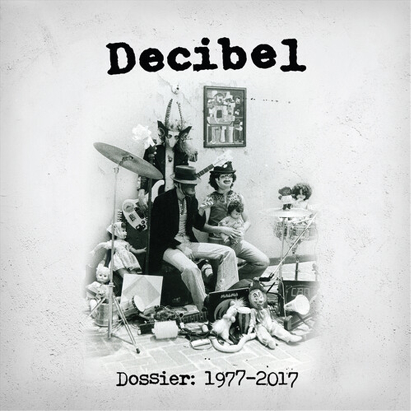 Decibel - Dossier 1977-2017 | Sanity