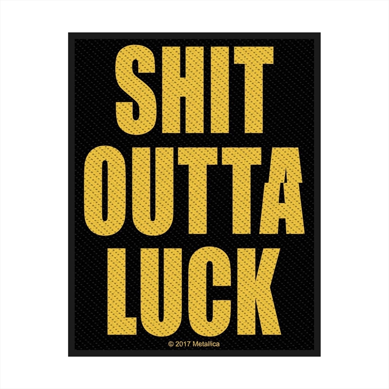 Buy Metallica - Shit Outta Luck - Patch Online | Sanity