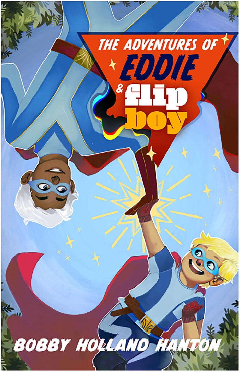 Bobby Holland Hanton - The Adventures of Eddie and Flip Boy ...