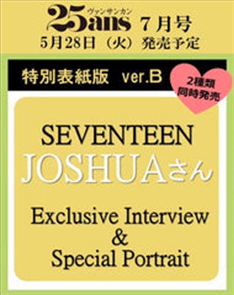 Buy 25Ans 2024. 07 Special [B] (Japan) [Cover : Seventeen Joshua] Online | Sanity