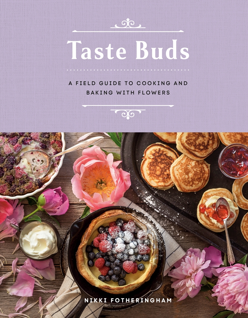 Buy Taste Buds: A Field Guide to Cooking and Baking with Flowers Online ...