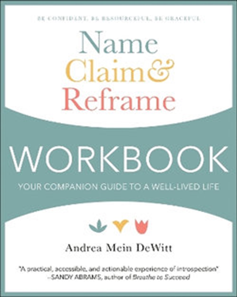 Buy Name, Claim & Reframe Workbook: Your Companion Guide to a Well-Lived Life Online | Sanity