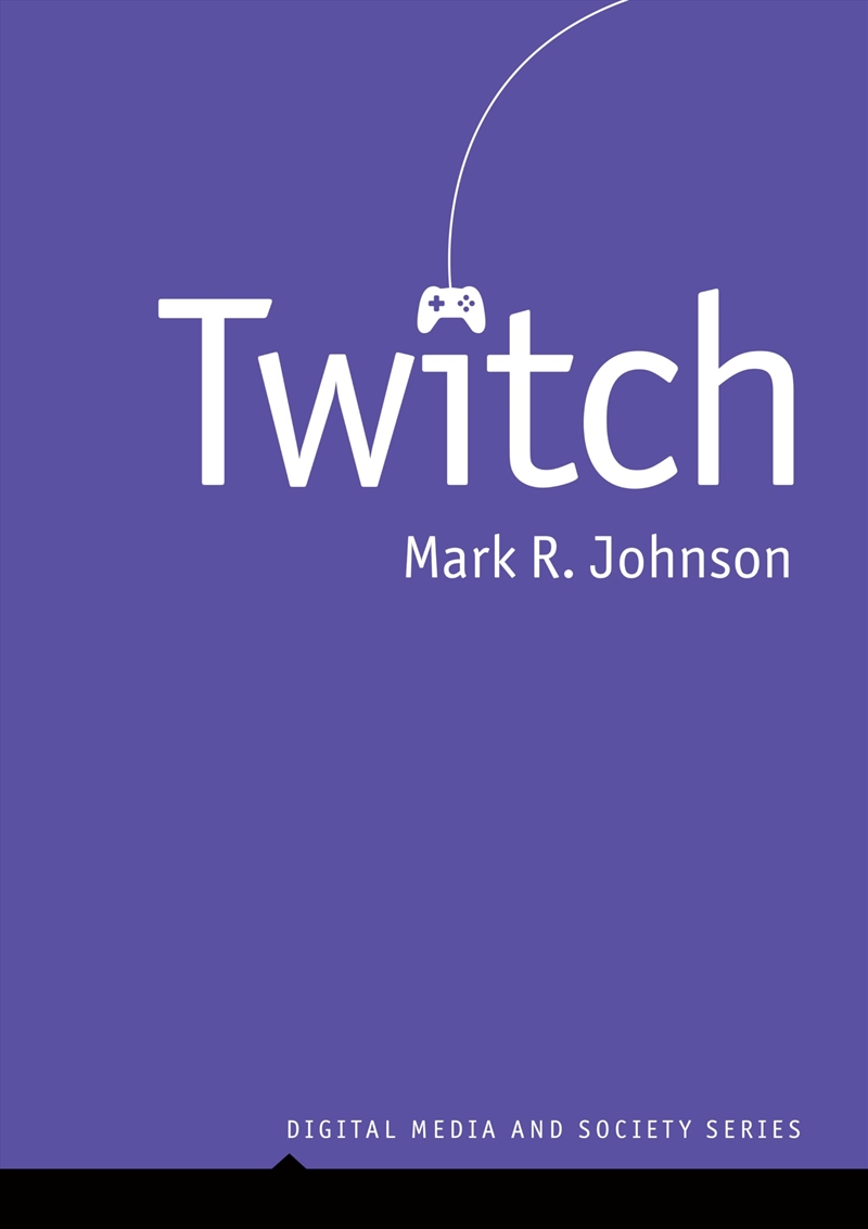 Mark Johnson R - Twitch (Digital Media And Society) - 9781509558599 ...