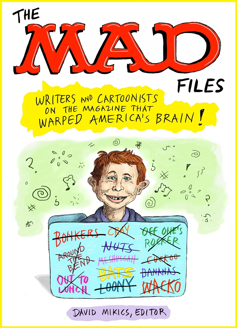 Buy The MAD Files: Writers and Cartoonists on the Magazine that Warped ...