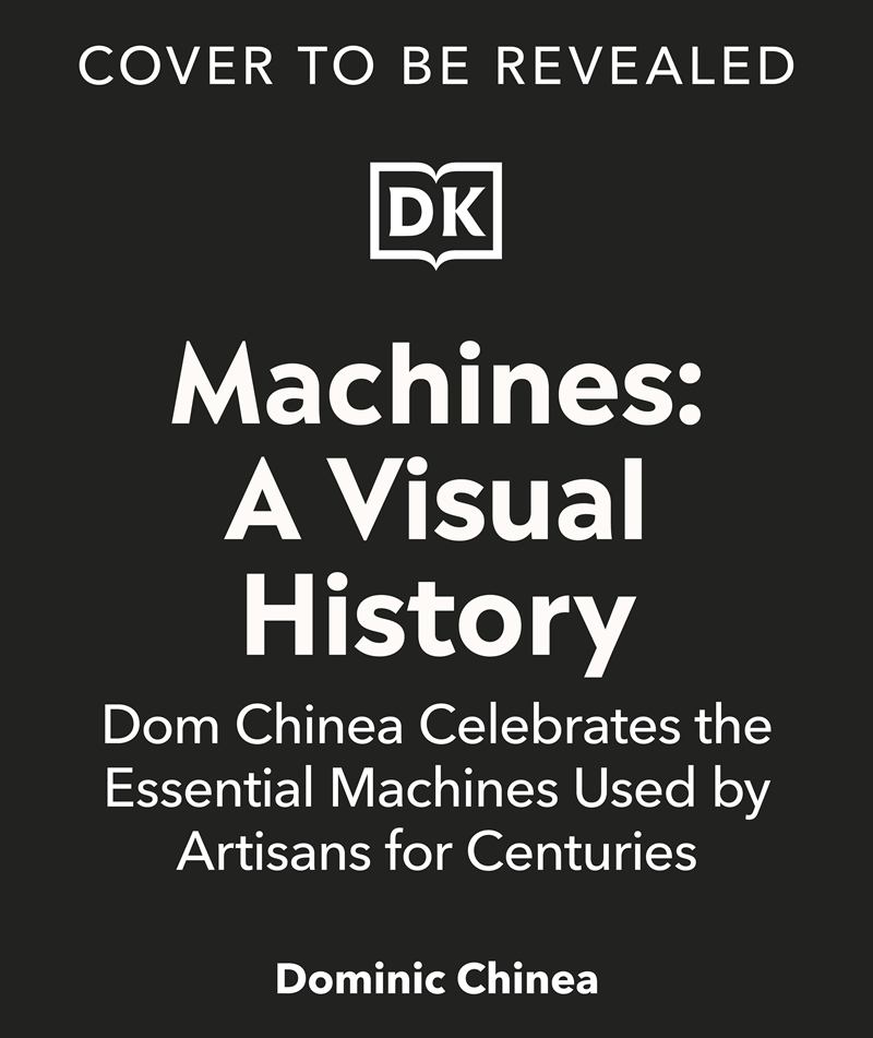 Buy Machines A Visual History: 100 Machines and the Remarkable Stories ...