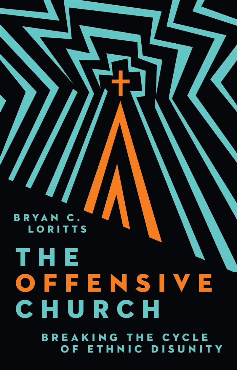Bryan Loritts - The Offensive Church: Breaking The Cycle Of Ethnic ...