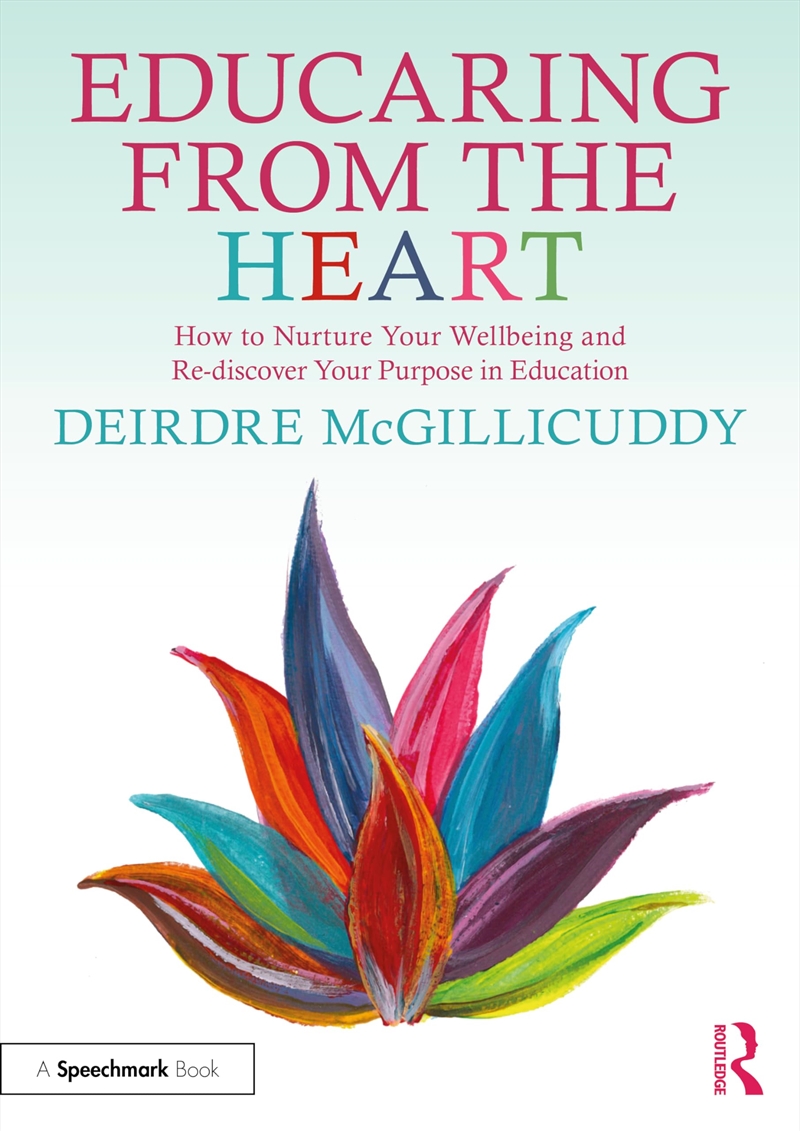 Buy Educaring from the Heart: How to Nurture Your Wellbeing and Re-discover Your Purpose in ...