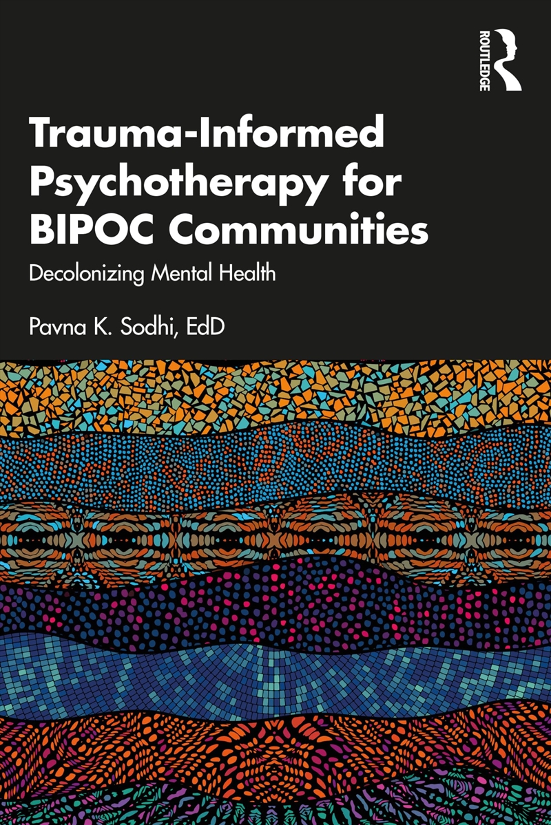 Buy Trauma-Informed Psychotherapy For Bipoc Communities: Decolonizing ...