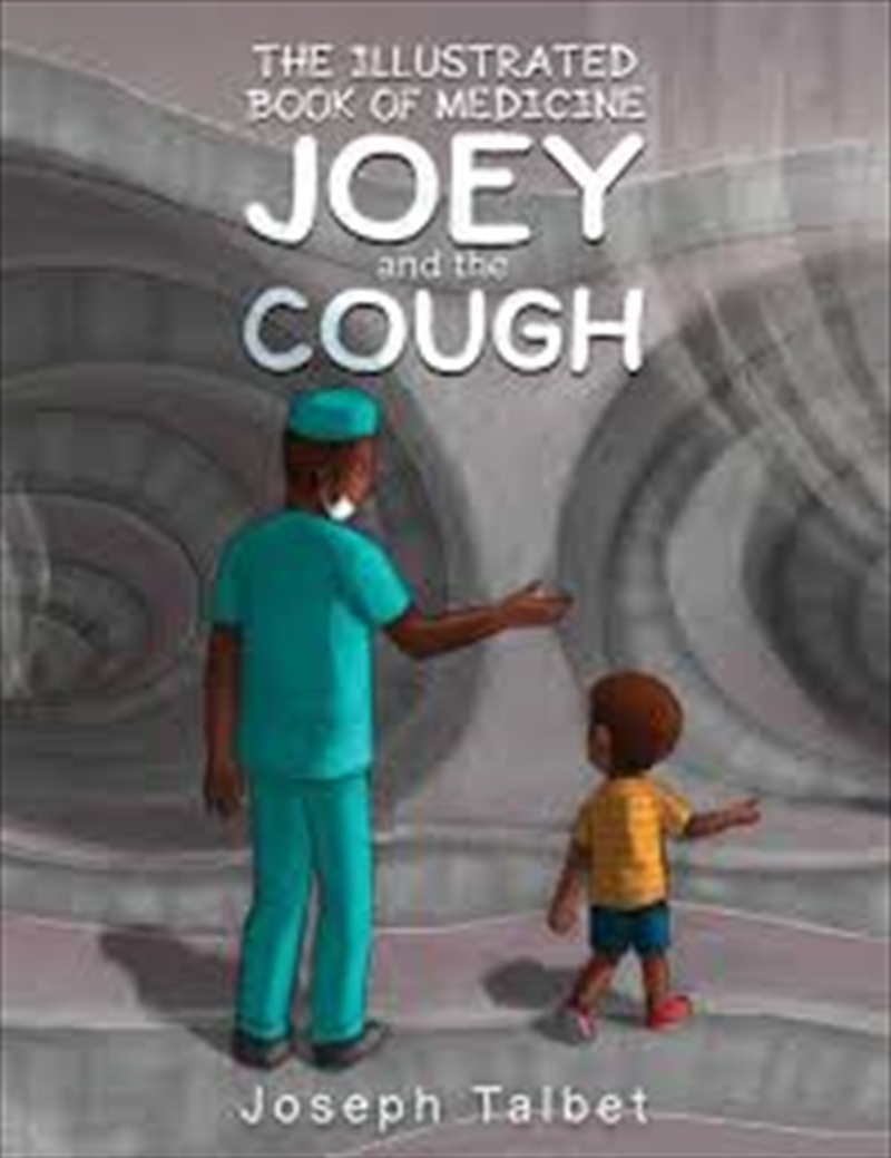 Joseph Talbet - Illustrated Book Of Medicine Joey & The Cough ...