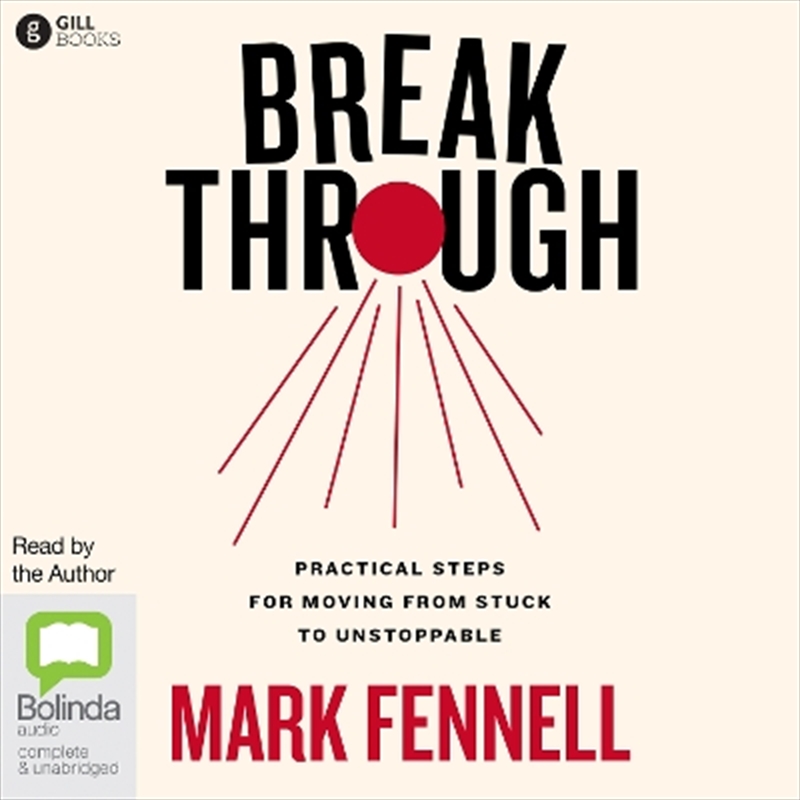 Buy Break Through: Practical Steps for Moving from Stuck to Unstoppable ...