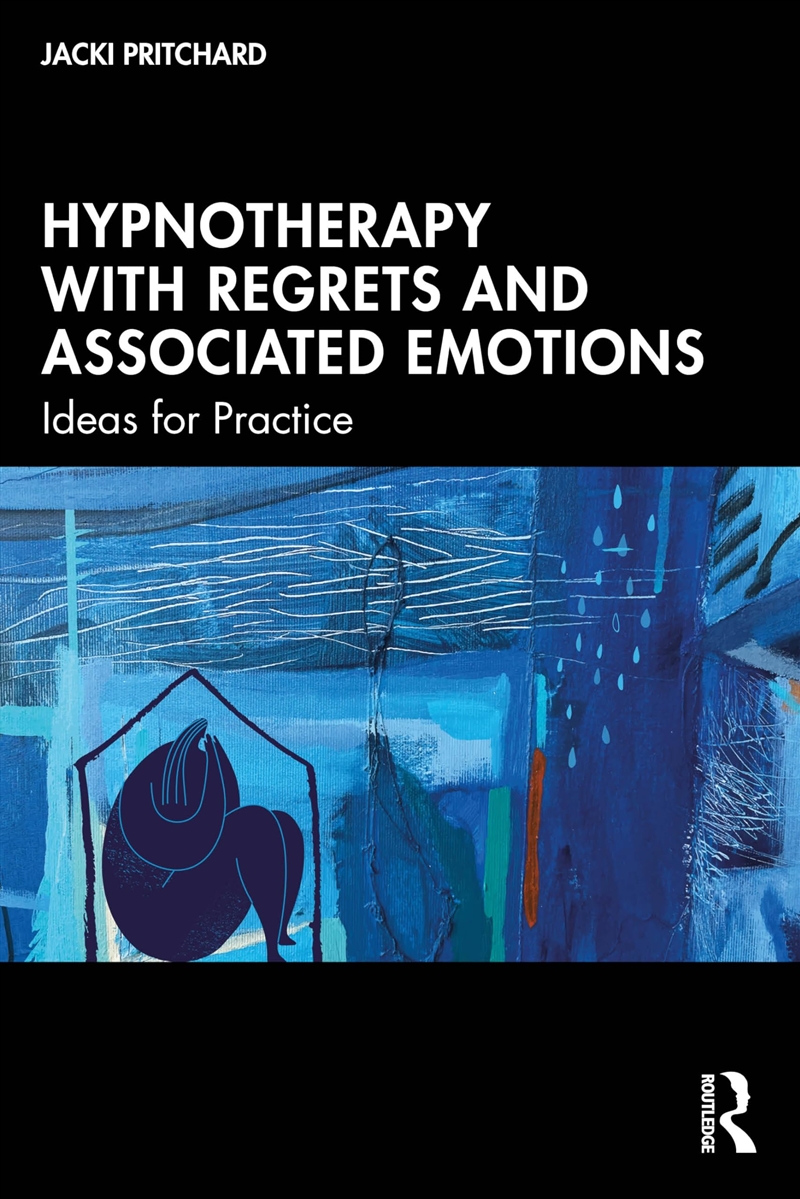 Buy Hypnotherapy with Regrets and Associated Emotions: Ideas for ...
