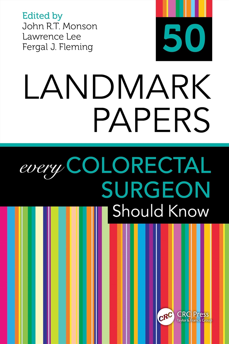 John Monson - 50 Landmark Papers Every Colorectal Surgeon Should Know ...