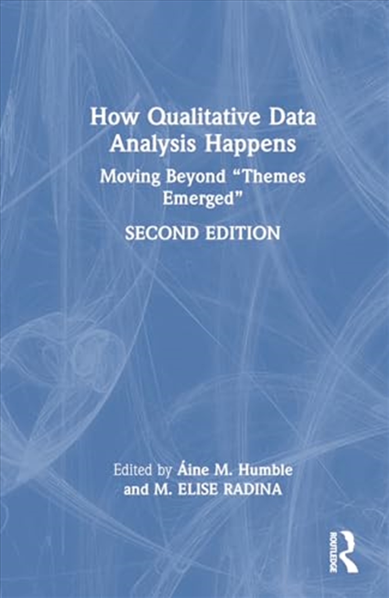 Buy How Qualitative Data Analysis Happens: Moving Beyond “Themes ...