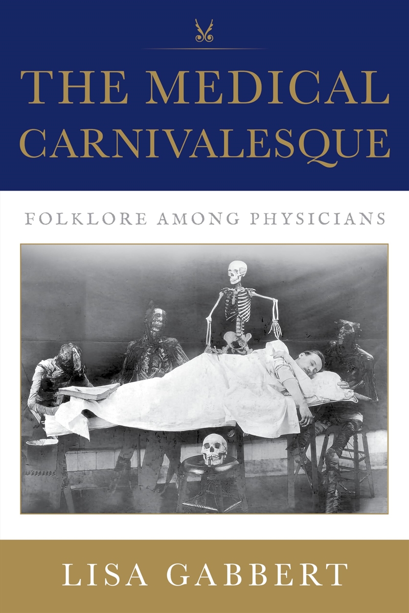 Lisa Gabbert - The Medical Carnivalesque: Folklore among Physicians ...