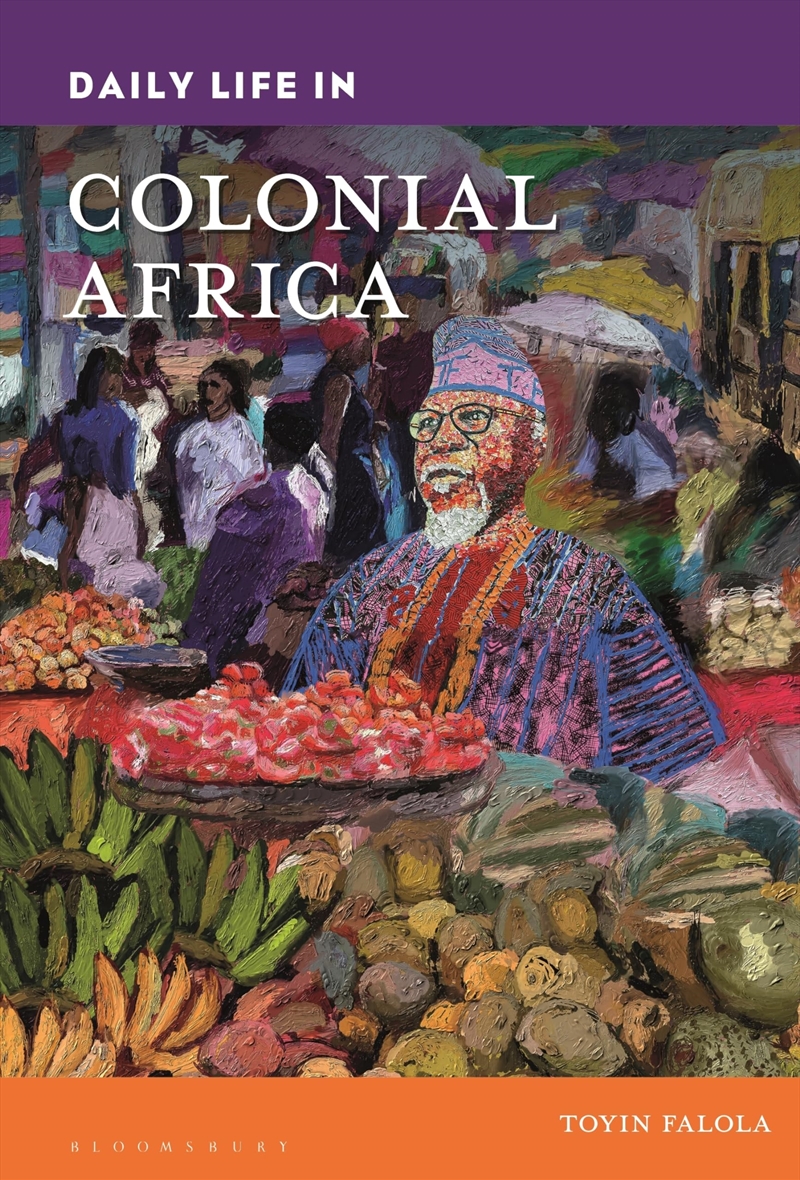 Toyin Falola - Daily Life In Colonial Africa (Daily Life Through ...
