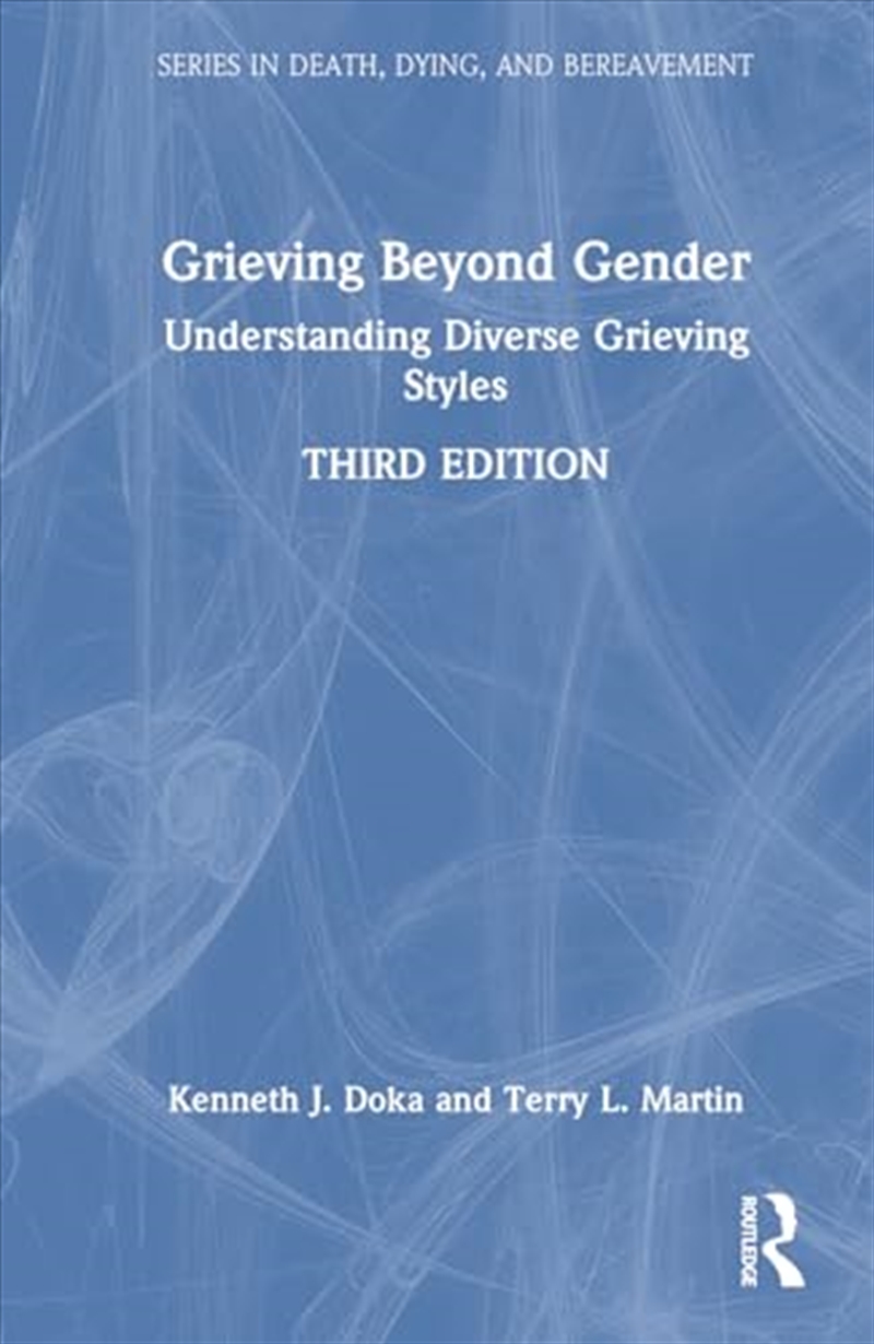 Buy Grieving Beyond Gender: Understanding Diverse Grieving Styles (Series in Death, Dying, and ...