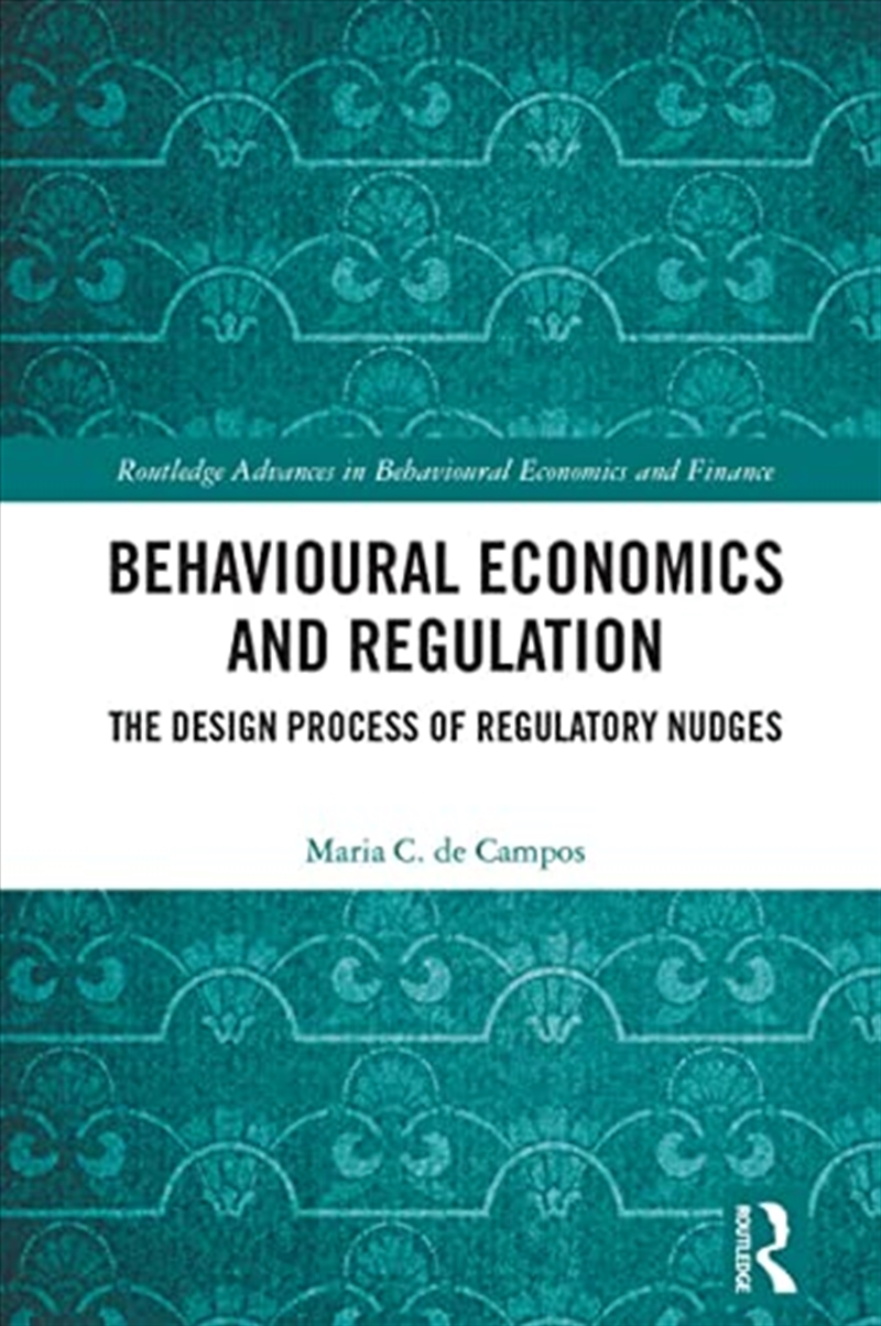 Buy Behavioural Economics and Regulation: The Design Process of ...