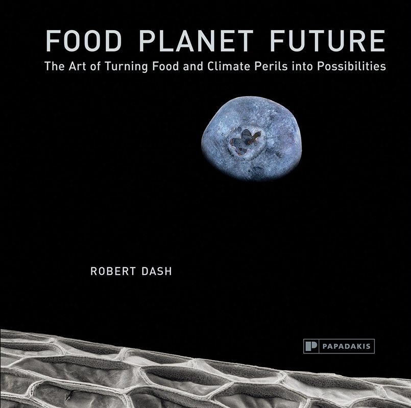 Buy Food Planet Future: The Art of Turning Food and Climate Perils Into ...