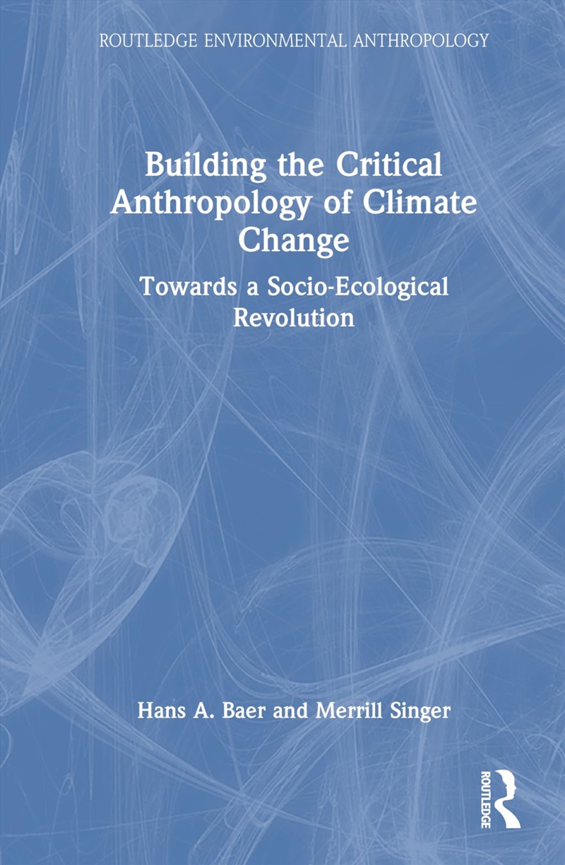 Buy Building The Critical Anthropology Of Climate Change: Towards A ...