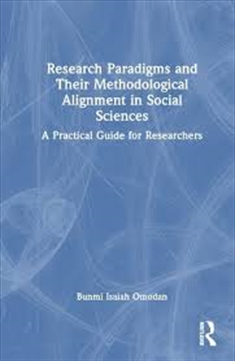 Buy Research Paradigms and Their Methodological Alignment in Social ...
