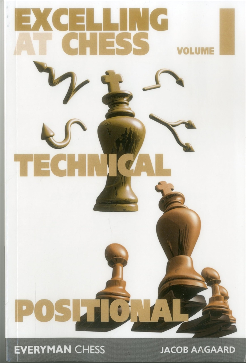 Buy Excelling at Chess: Technical and Positional (Volume 1) Online | Sanity