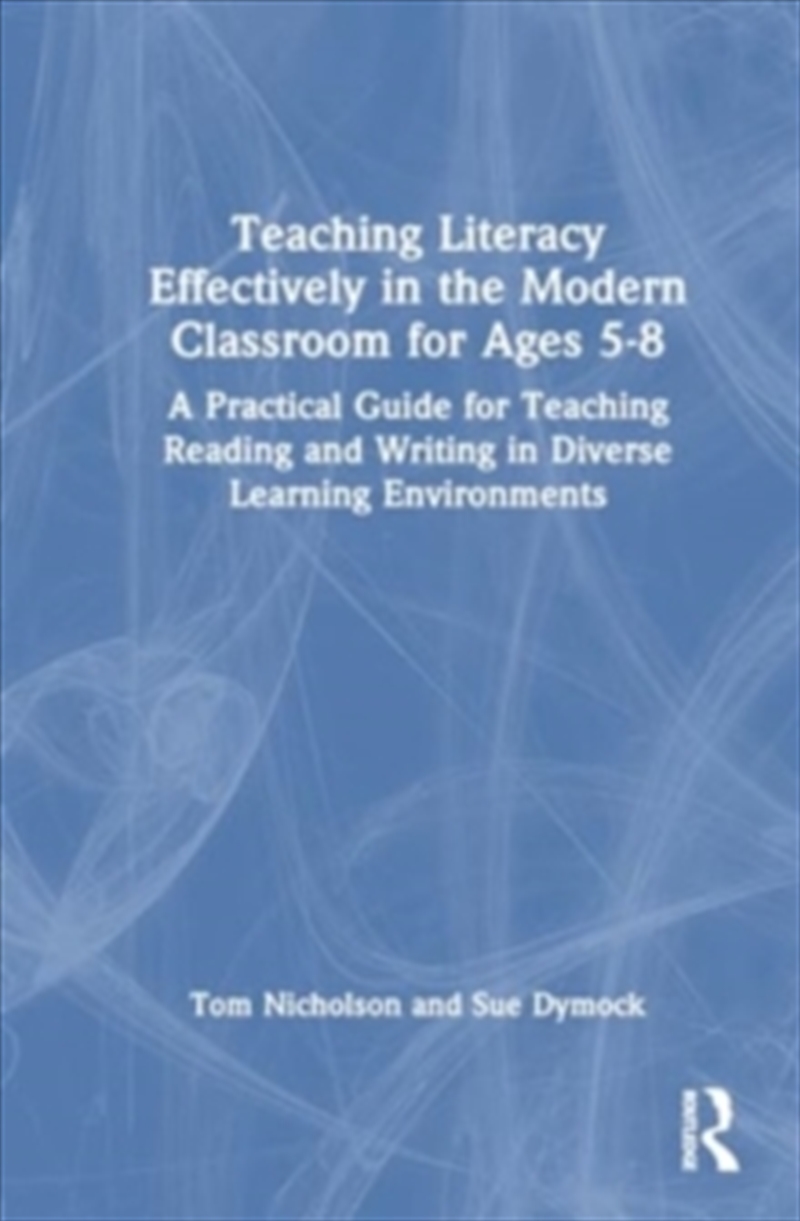 Buy Teaching Literacy Effectively in the Modern Classroom for Ages 5–8 ...