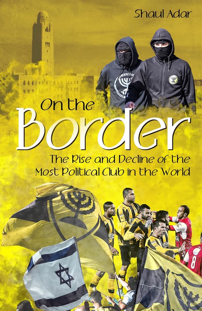 Buy On the Border: The Rise and Decline of the Most Political Club in ...