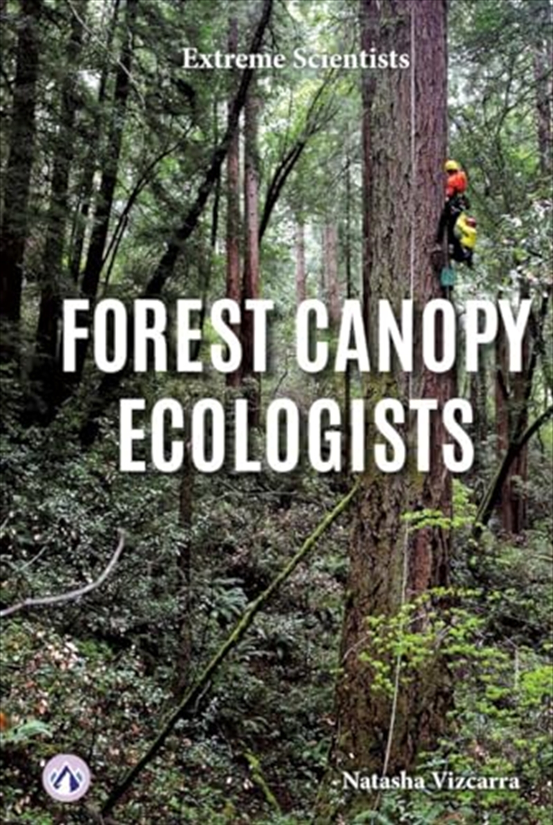 Buy Forest Canopy Ecologists (Extreme Scientists) Online | Sanity