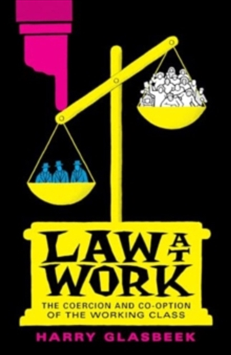 Buy Law at Work : The Coercion and Co-Option of the Working Class ...