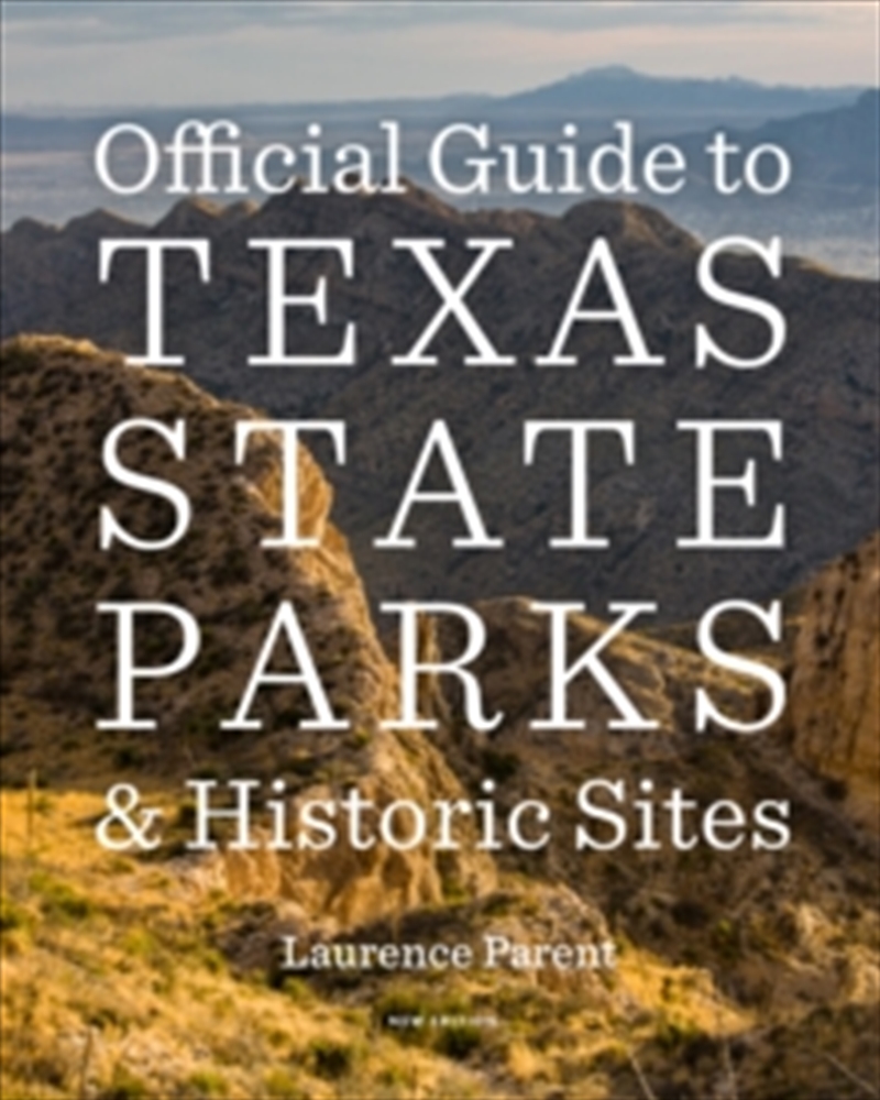 Buy Laurence Parent - Official Guide To Texas State Parks And Historic ...