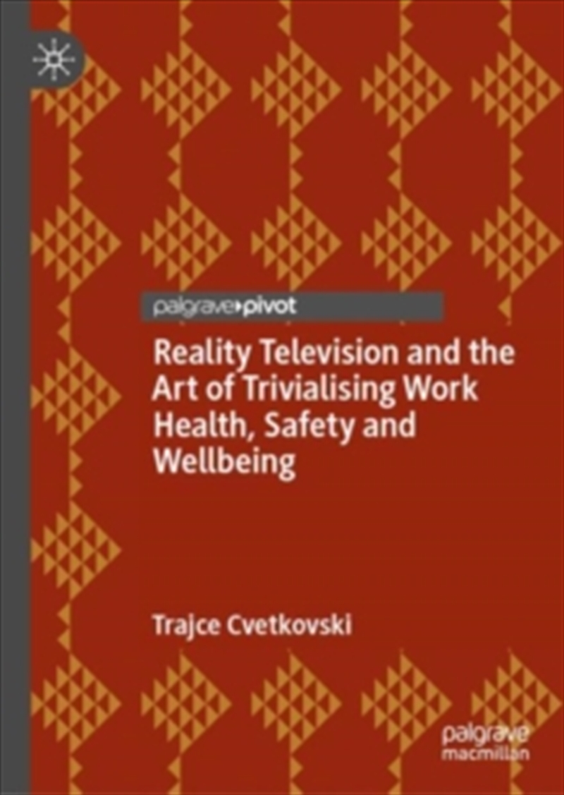 Buy Reality Television and the Art of Trivialising Work Health, Safety ...