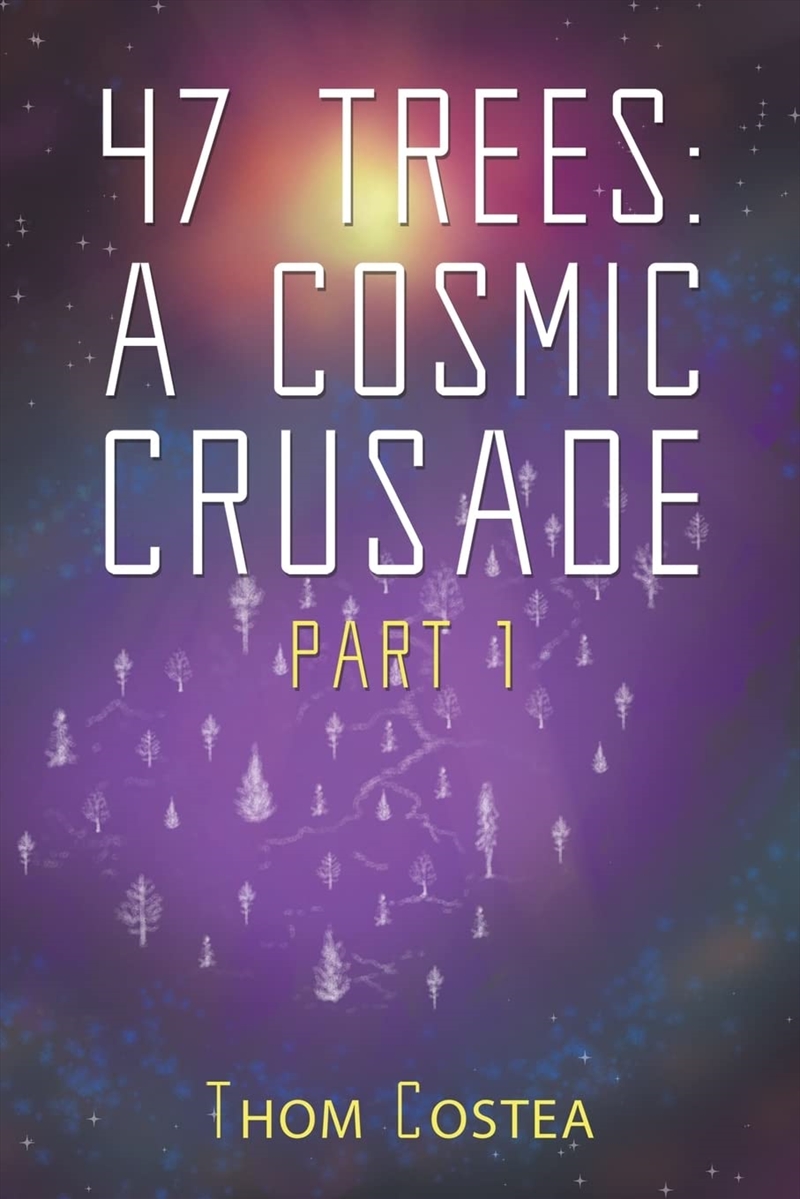 Buy 47 Trees A Cosmic Crusade Part 1 Online | Sanity