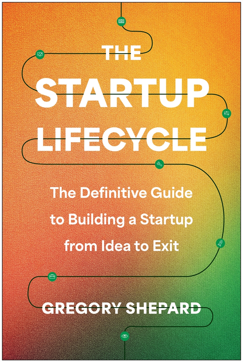 Buy The Startup Lifecycle: The Definitive Guide to Building a Startup ...