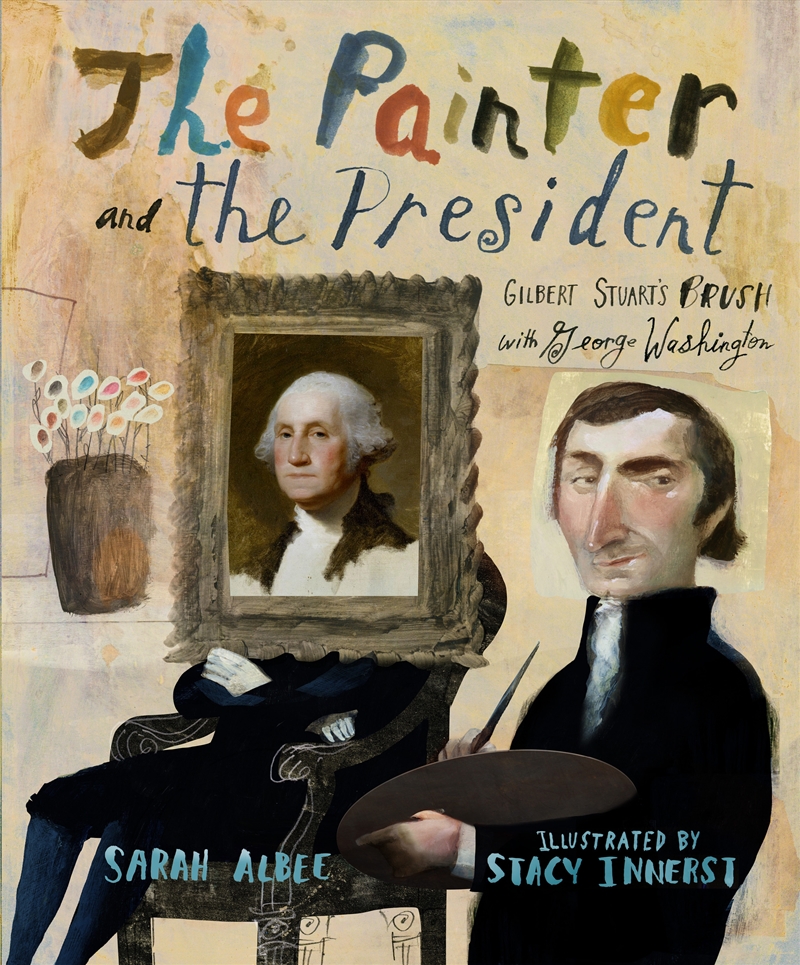 Buy The Painter and the President: Gilbert Stuart's Brush with George ...