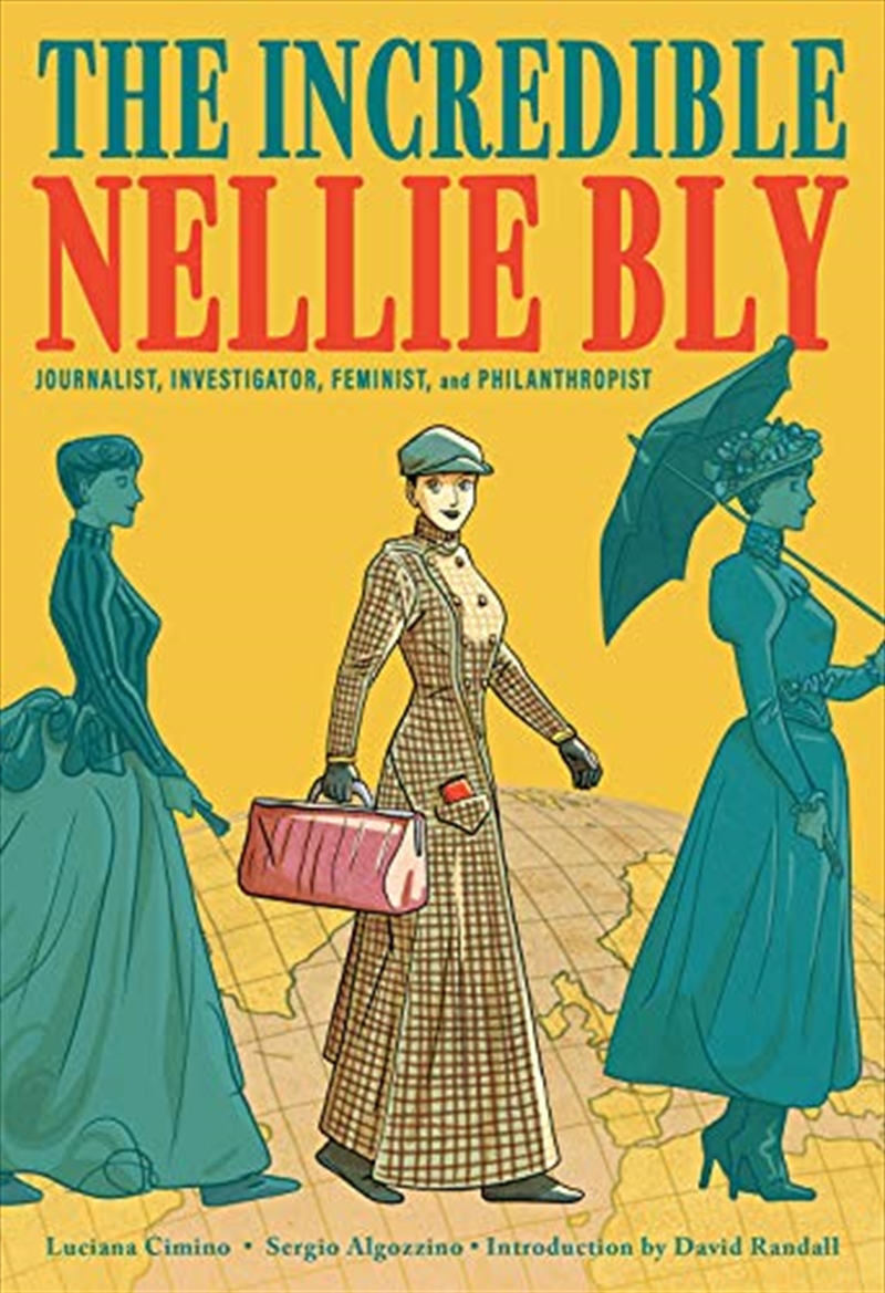 Buy The Incredible Nellie Bly: Journalist, Investigator, Feminist, and ...