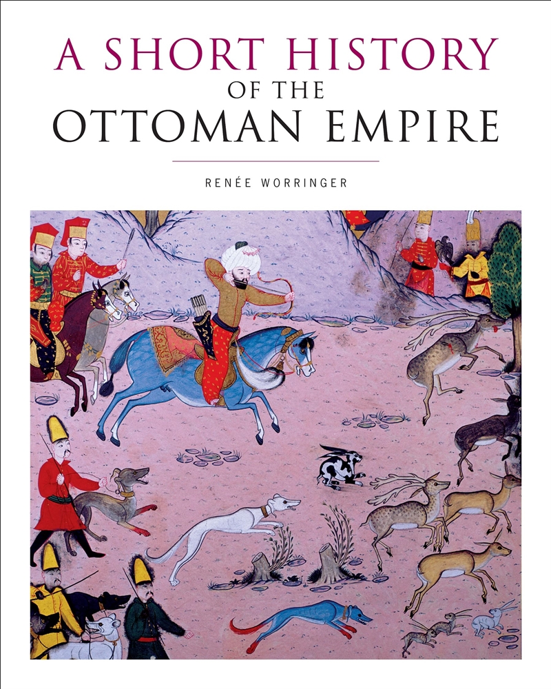 Renee Worringer - A Short History of the Ottoman Empire - 9781442600416 ...