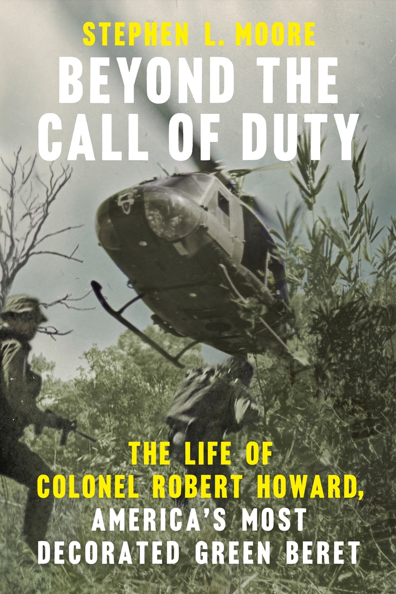 Buy Beyond the Call of Duty: The Life of Colonel Robert Howard, America ...