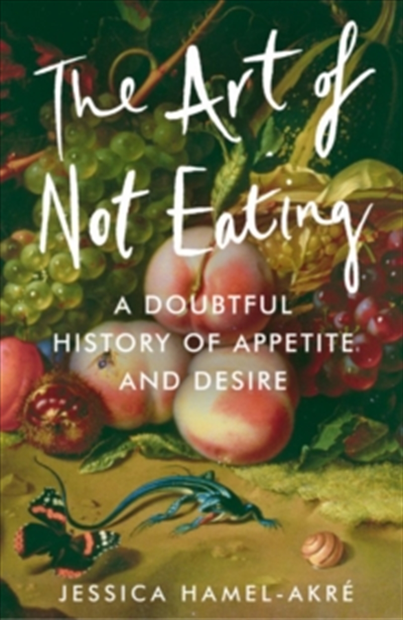 Hamel-Akr - The Art of Not Eating - 9781838957032 | Sanity