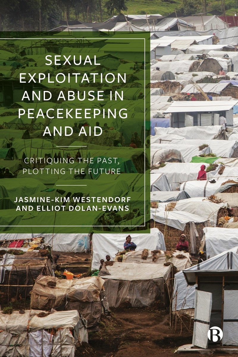 Buy Sexual Exploitation and Abuse in Peacekeeping and Aid: Critiquing ...