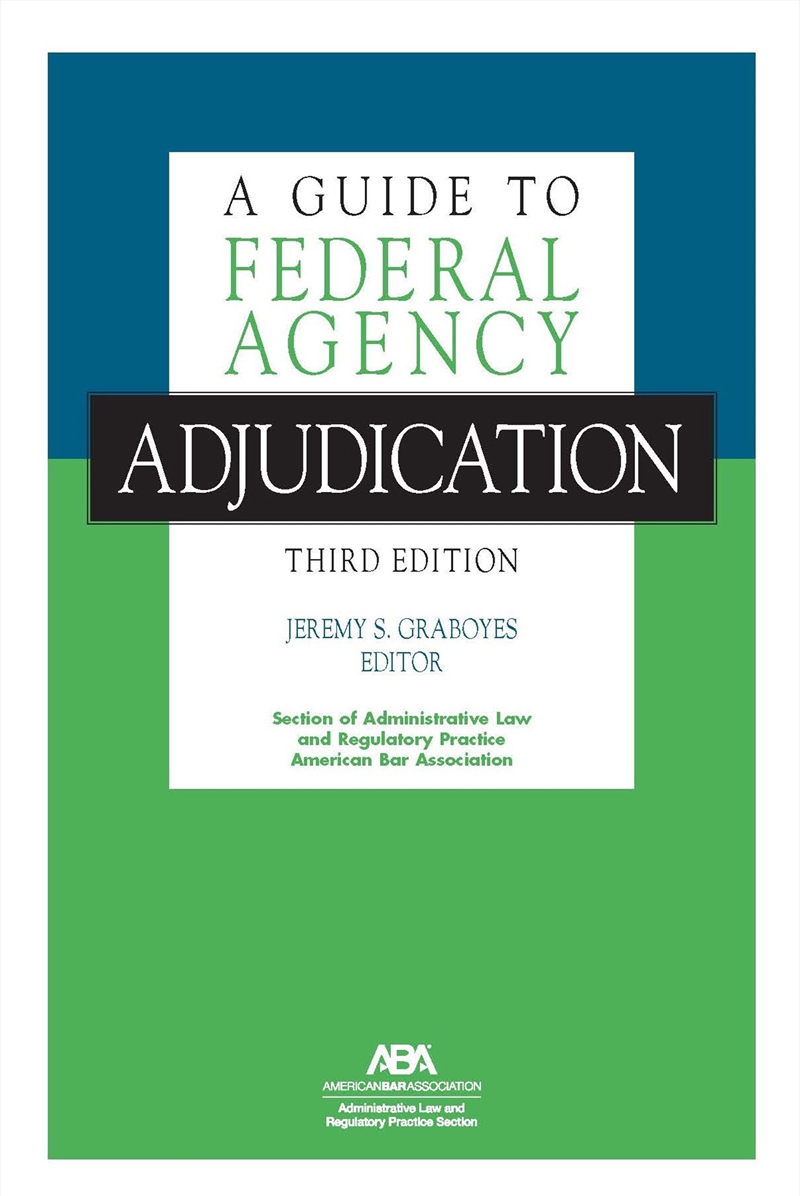 Buy Jeremy S. Graboyes - A Guide to Federal Agency Adjudication, Third ...