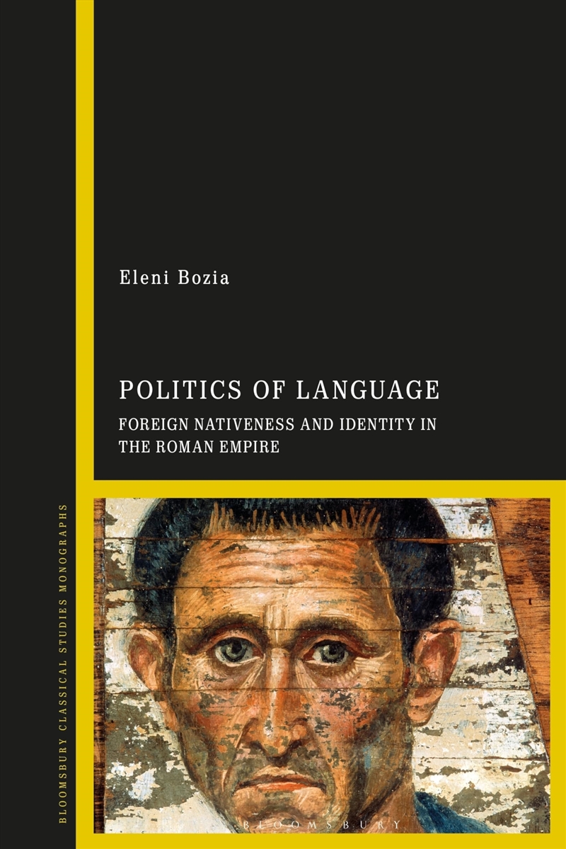Buy Politics of Language: Foreign Nativeness and Identity in the Roman ...