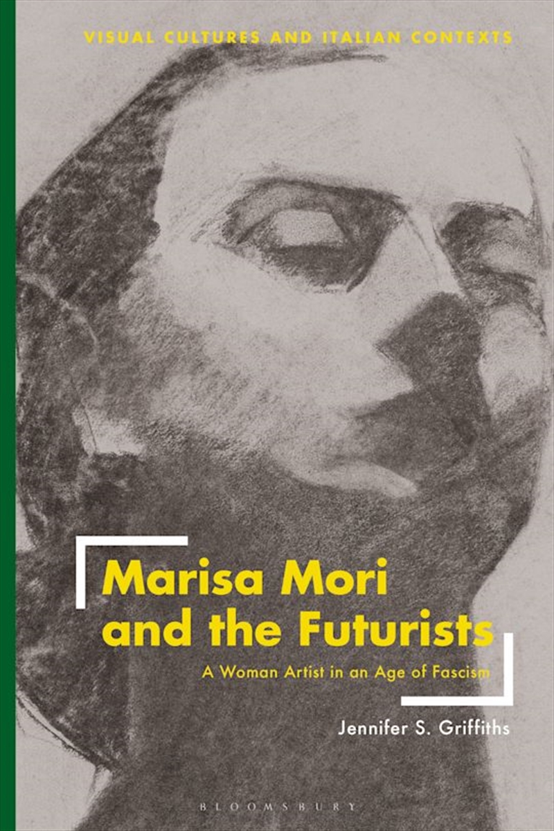 Jennifer Griffiths - Marisa Mori And The Futurists: A Woman Artist In ...