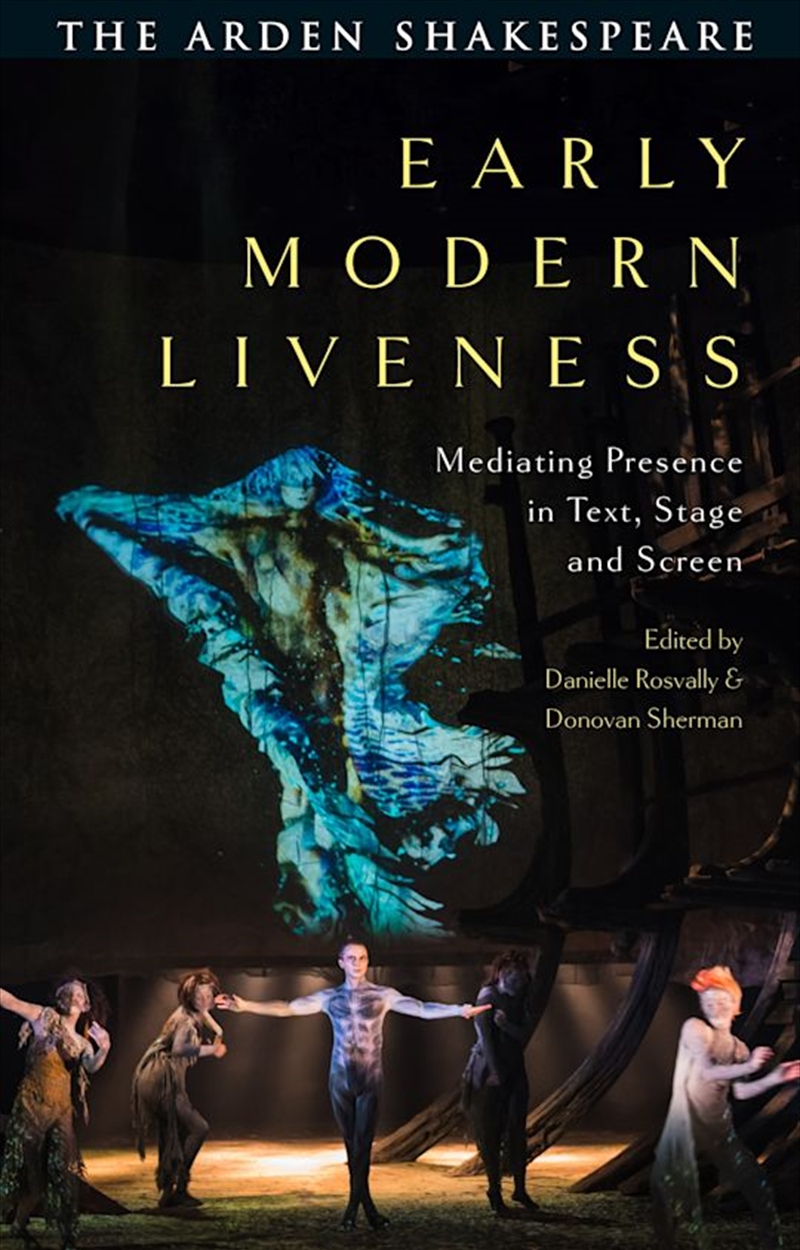 Buy Danielle Rosvally - Early Modern Liveness: Mediating Presence in ...