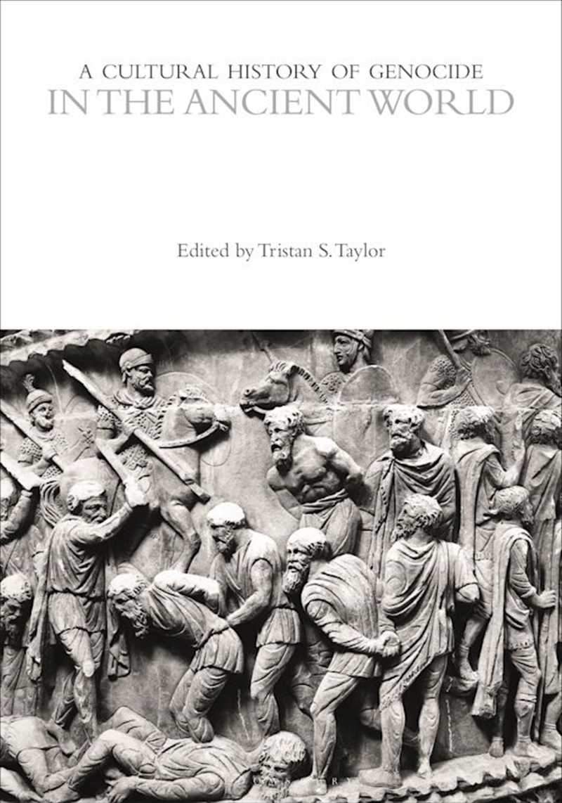 Tristan Taylor S. - A Cultural History Of Genocide In The Ancient World ...