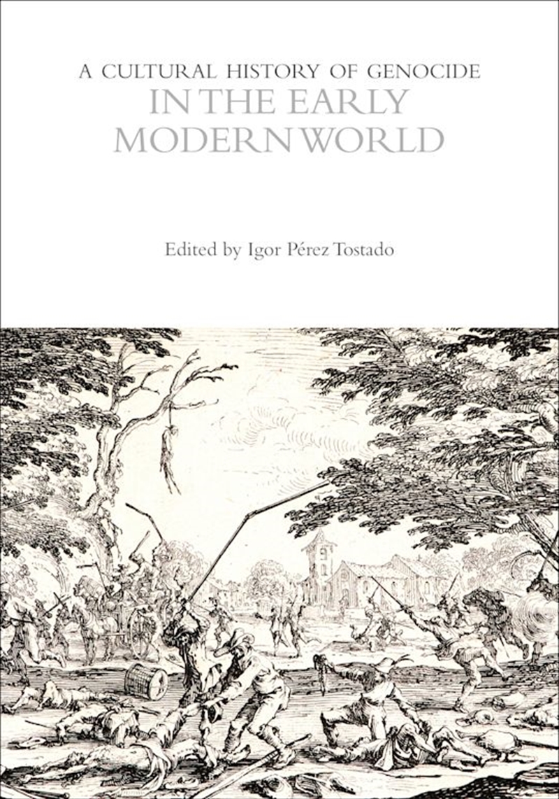 Igor Tostado Perez - A Cultural History Of Genocide In The Early Modern ...