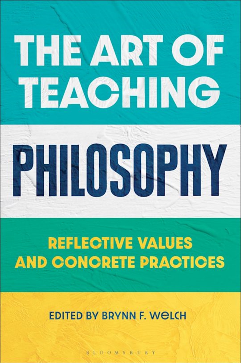 Buy The Art of Teaching Philosophy: Reflective Values and Concrete ...