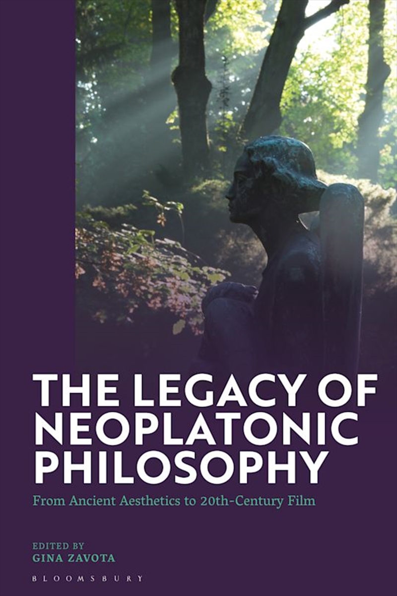 Gina Zavota - The Legacy of Neoplatonic Philosophy: From Ancient ...
