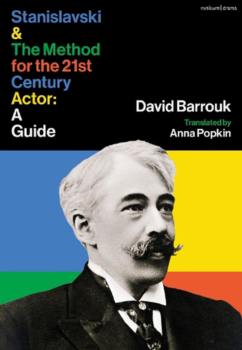 Buy Stanislavski and The Method for the 21st Century Actor: A Guide ...