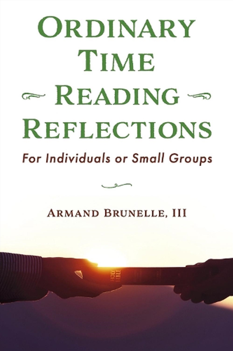 Armand Brunelle Iii - Ordinary Time Reading Reflections - 9798350947915 ...